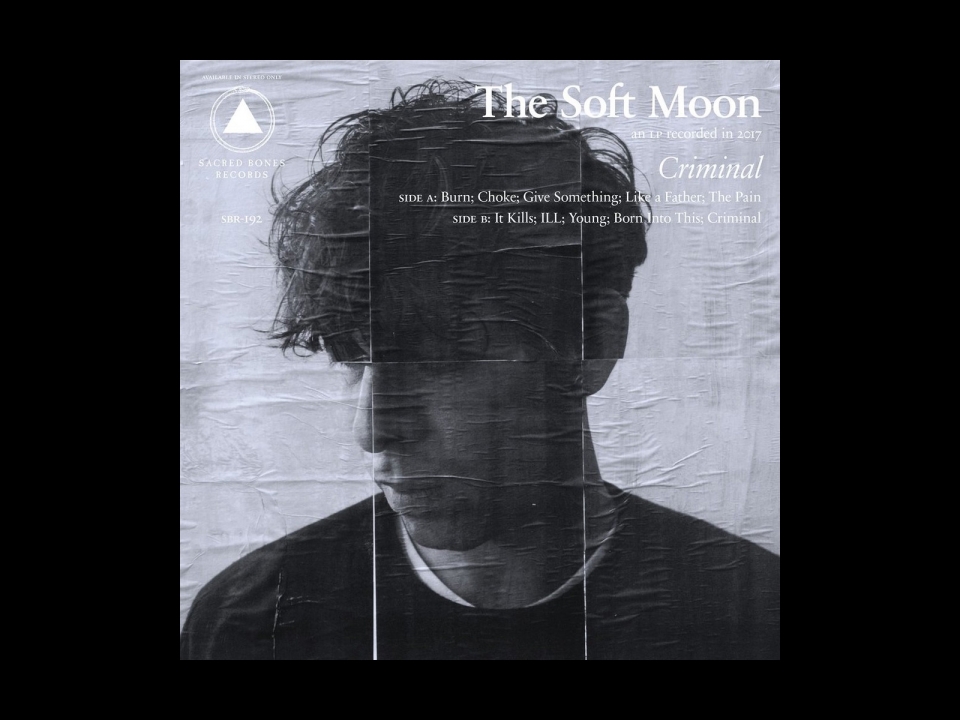 THE SOFT MOON – Criminal | Fragile フラジャイル 大阪