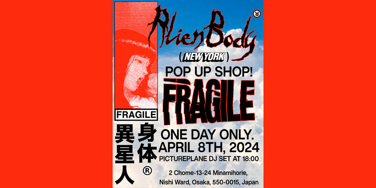 ALIEN BODY POP-UP SHOP 2024 | Fragile フラジャイル 大阪